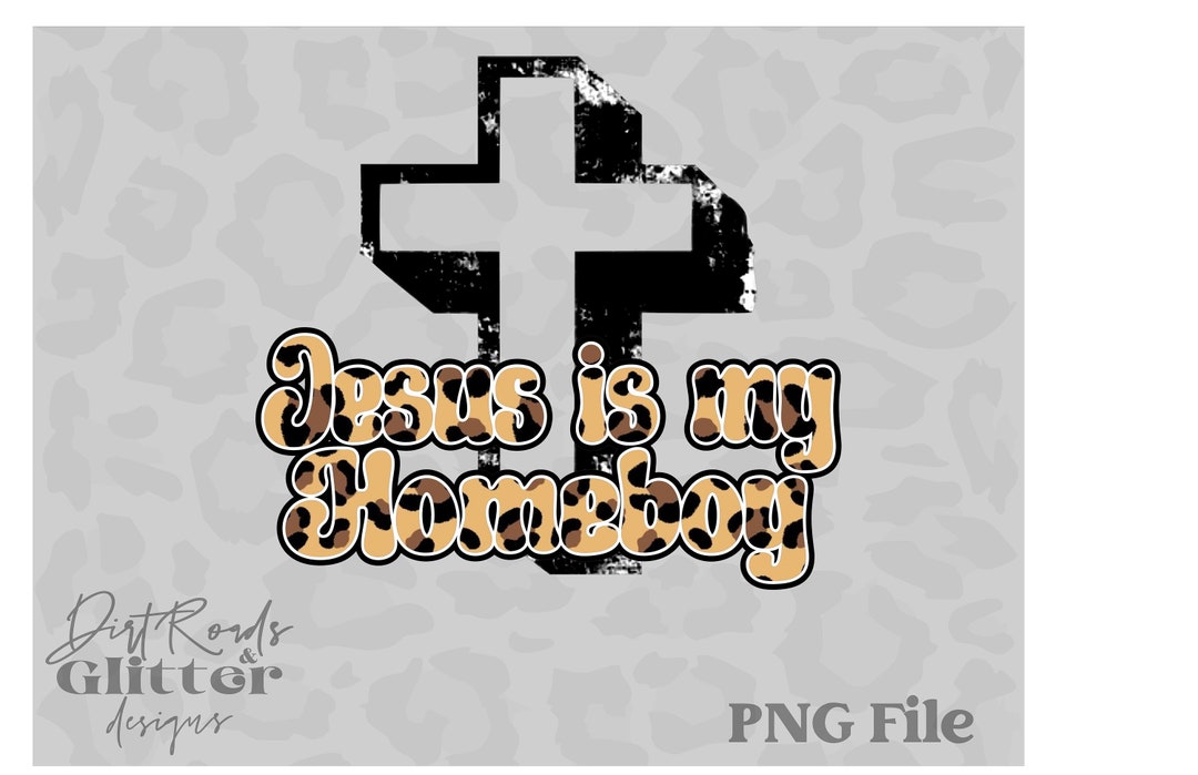 Jesus is My Homeboy Cross PNG - Etsy