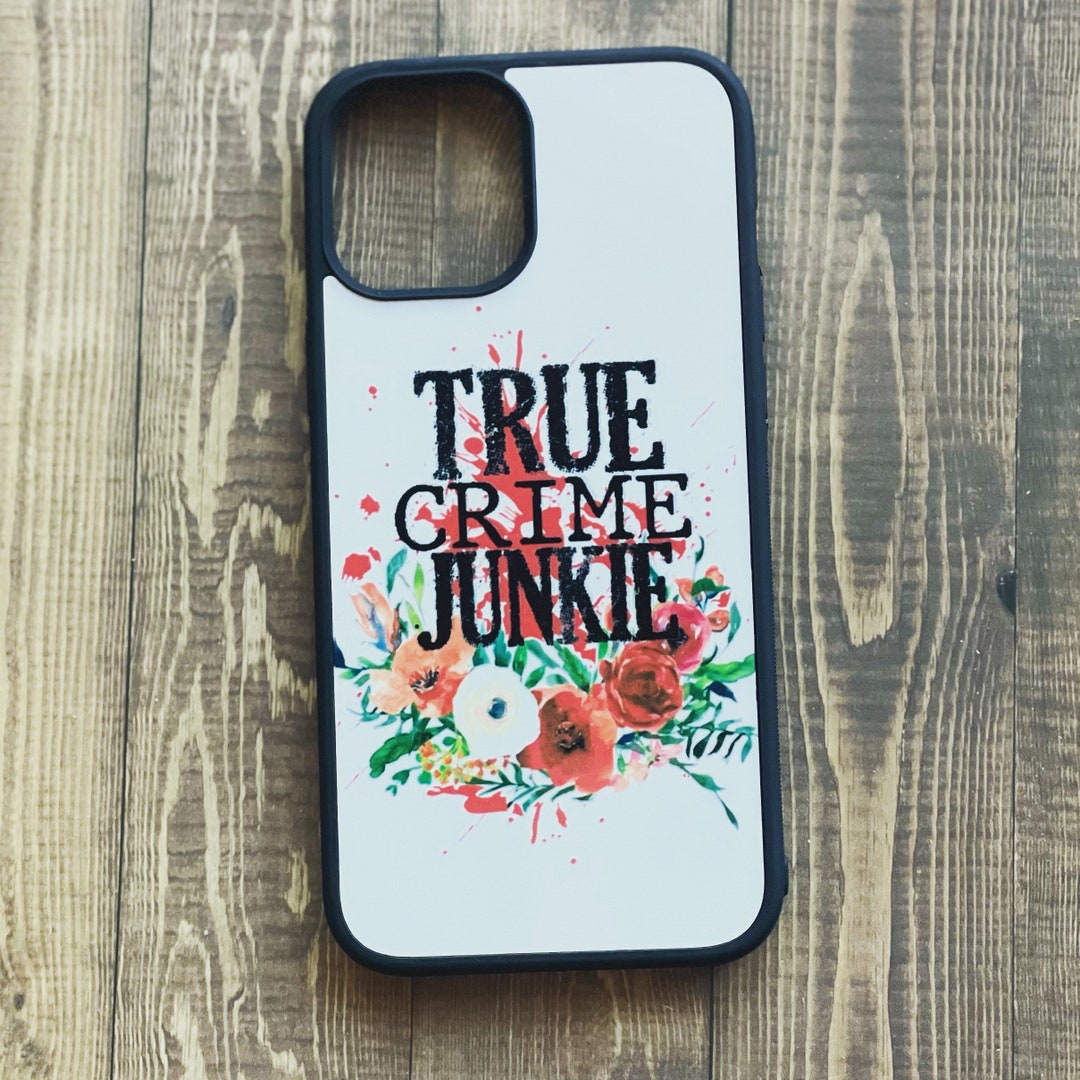 True Crime Junkie Phone Case Crime Trendy Case True Crime Lover Arm ...