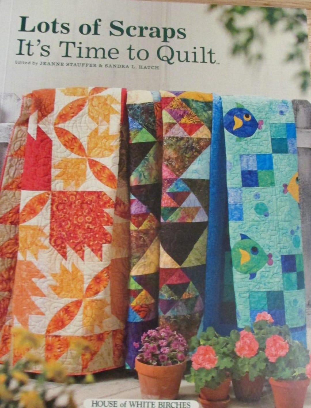 Lots of Scraps It’s Time to Quilt Edited by Jeanne Staufger & Sandra L ...