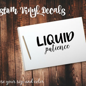 Liquid Patience Custom Vinyl Decal Sticker Laptop Decal - Etsy
