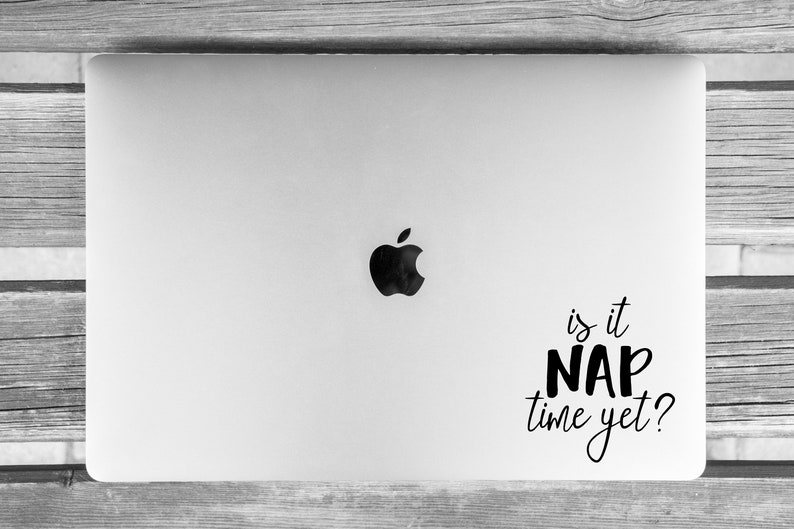 Is It Nap Time yet Custom Vinyl Decal Sticker Laptop Decal - Etsy