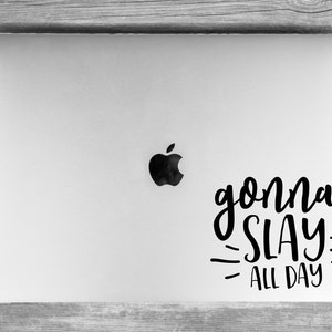 Gonna Slay All Day Custom Vinyl Decal Sticker Laptop Decal Car Decal ...