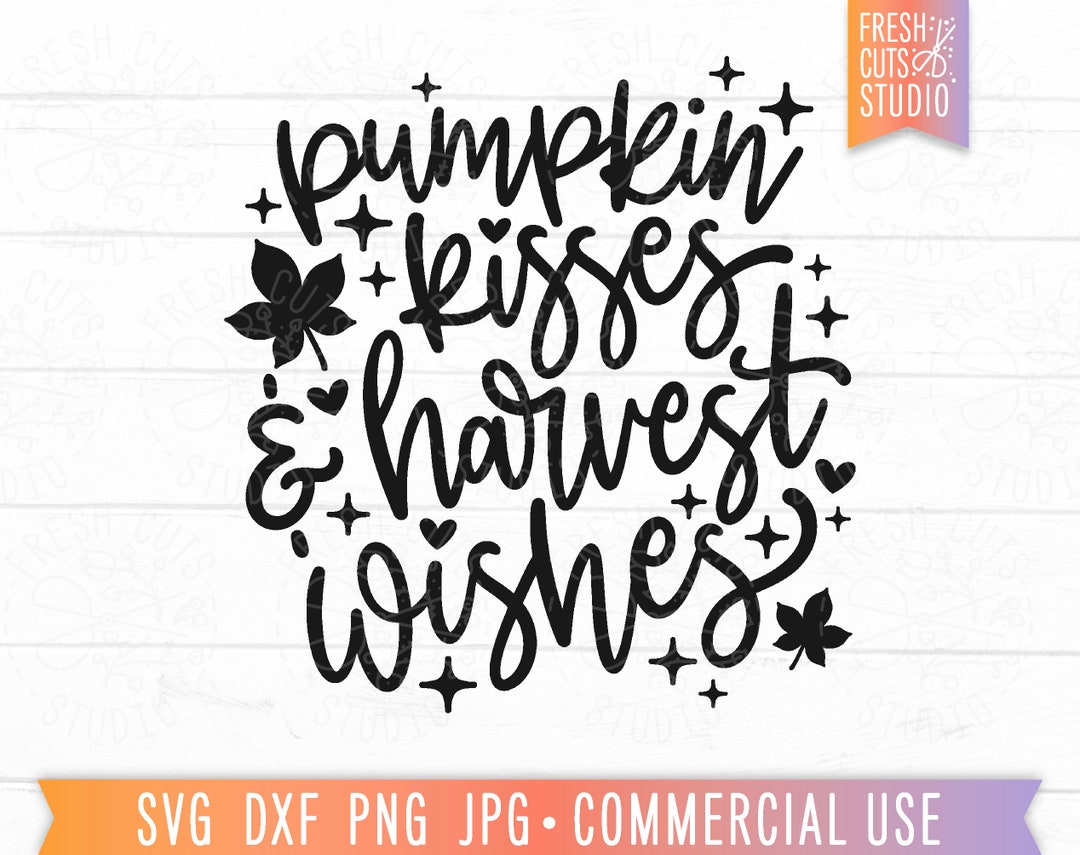 Pumpkin Kisses Harvest Wishes SVG, Fall Quote Svg, Kids Fall Shirt ...