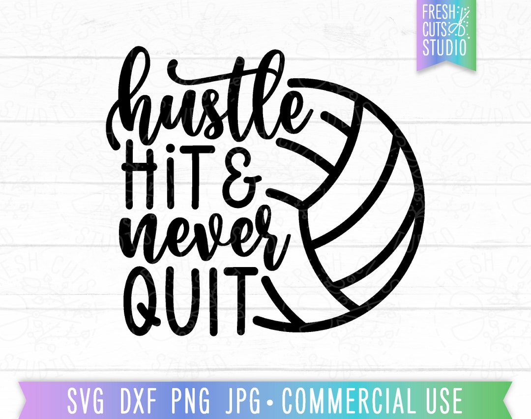 Hustle Hit Never Quit SVG Volleyball Cut File, Hitter Svg, Volleyball ...