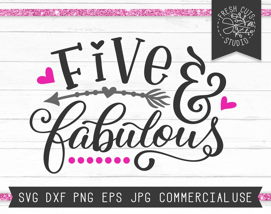 Five SVG for Birthday, Five and Fabulous SVG Cut File for Cricut, Five ...