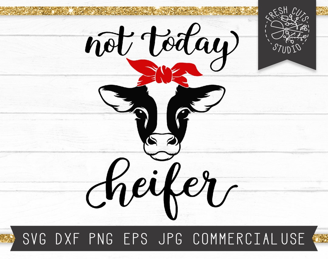Not Today Heifer SVG Cut File for Cricut Silhouette, Instant Download ...