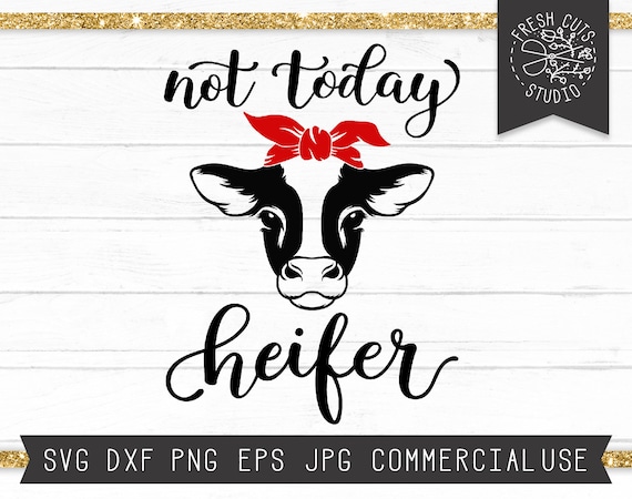 Not Today Heifer SVG Cut File for Cricut Silhouette Instant - Etsy