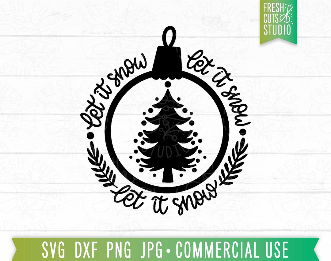 Let It Snow SVG, Christmas Ornament Svg, Christmas Tree Svg, Winter Cut ...