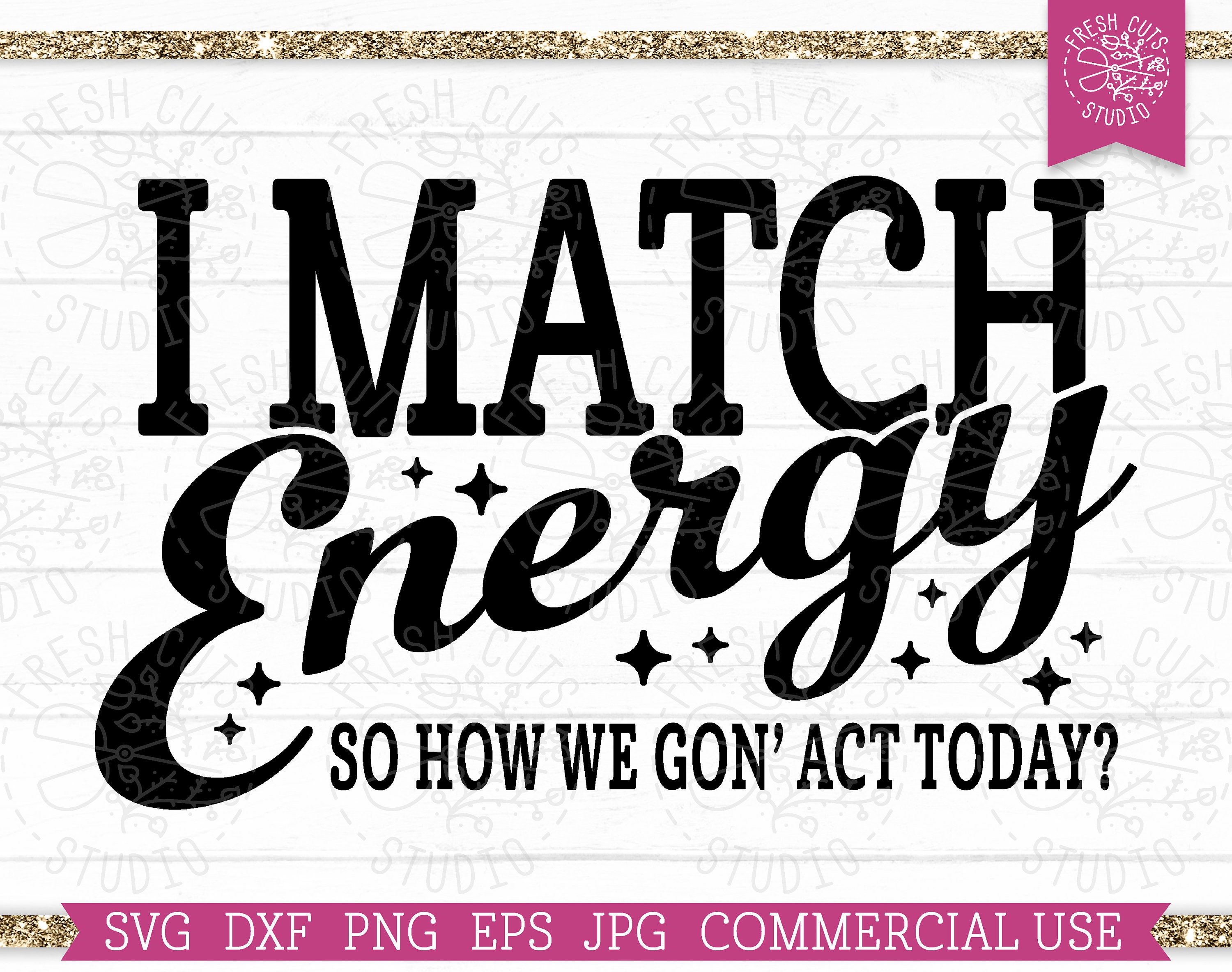 I Match Energy SVG Sarcastic Sarcasm Quote SVG Cut File for - Etsy