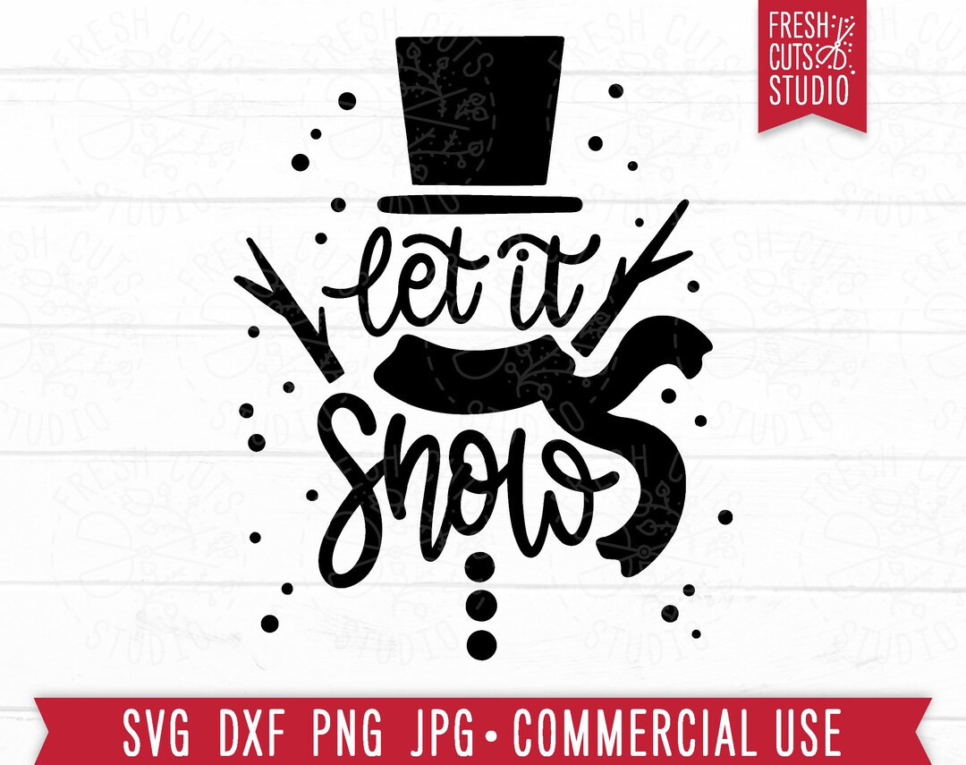 Let It Snow SVG Snowman Cut File Clipart, Hand Lettered Christmas Svg ...