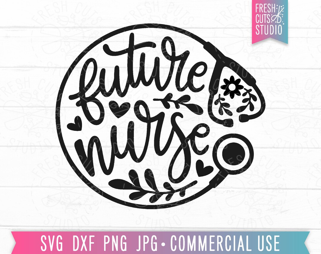 Future Nurse SVG Cut File, Stethoscope Svg, Gift for Nurse, Nursing ...