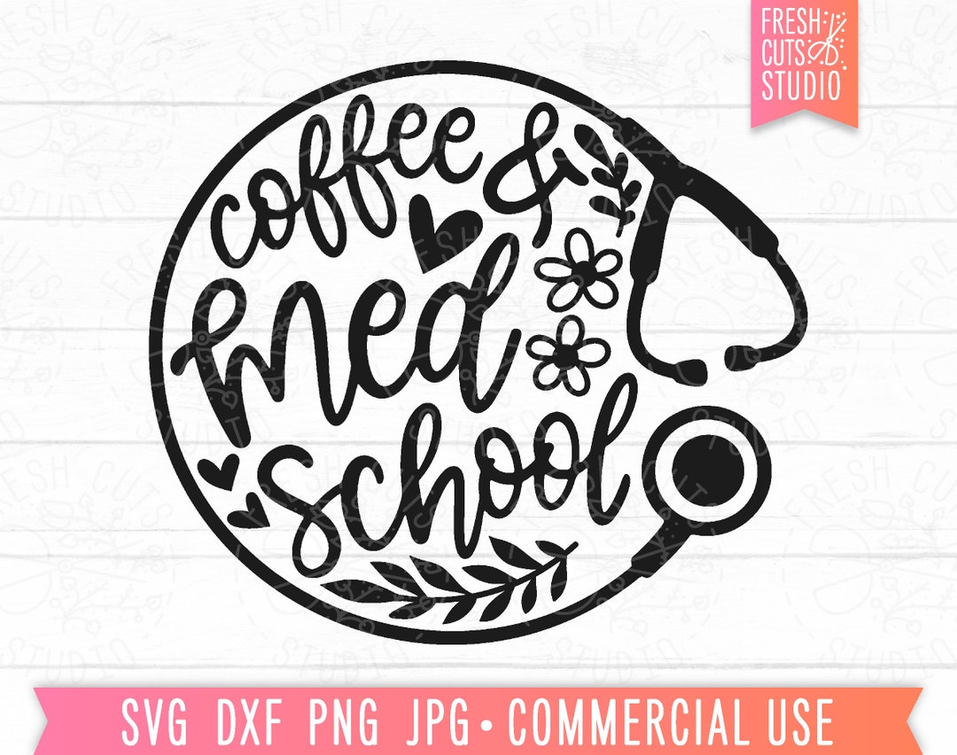 Coffee and Med School SVG Cut File, Nurse Svg, Medical School Svg, Gift ...