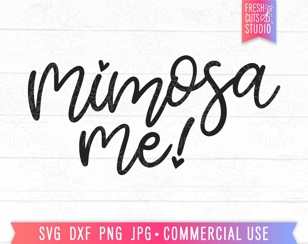 Mimosa Me SVG Cut File, Funny Quotes Svg, Drinking Svg, Brunch Svg ...
