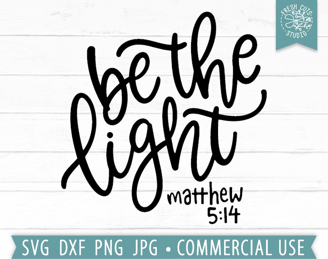 Be the Light SVG Inspiration Quote Cut File for Cricut, Scripture Svg ...