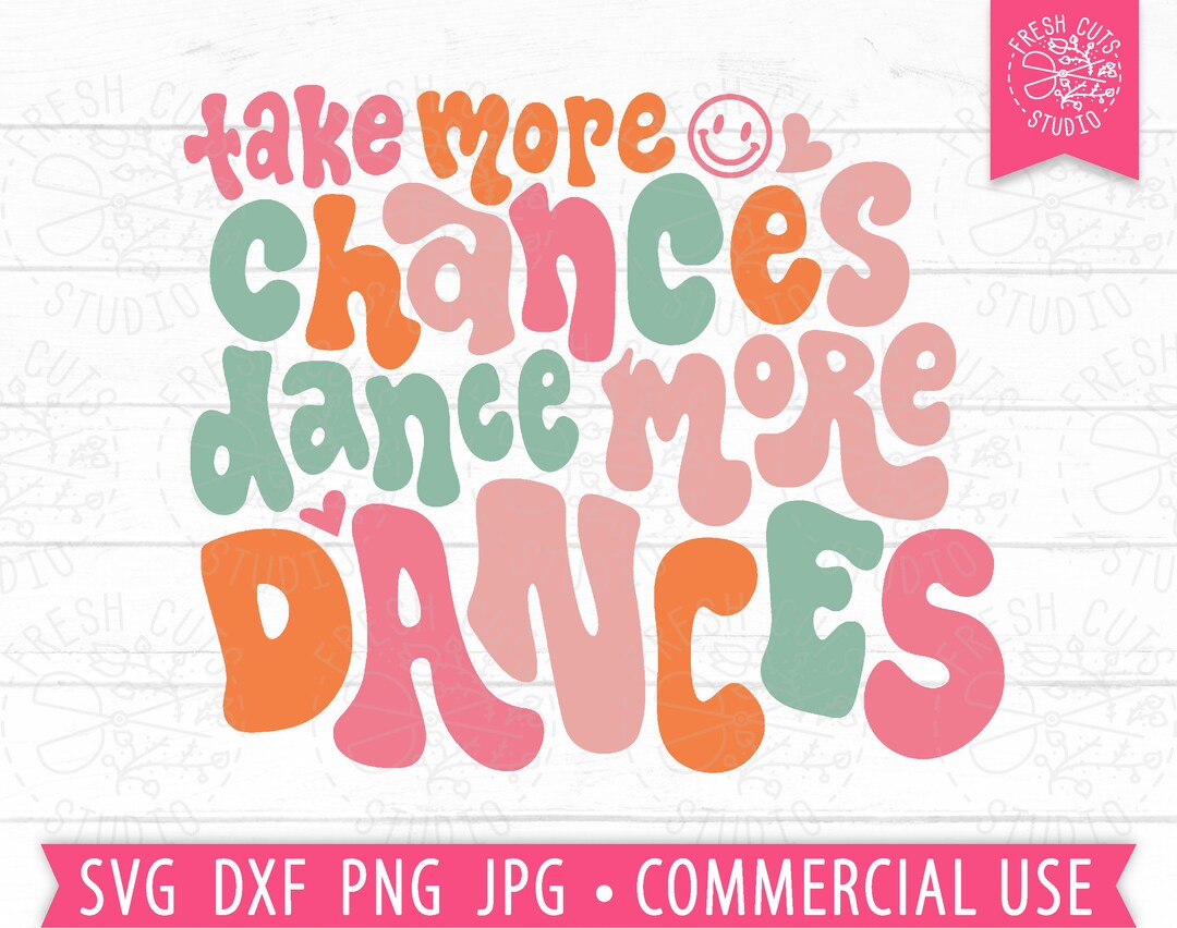 Take More Chances SVG, Dance Svg, Kind Quote Svg Cut File Cricut ...