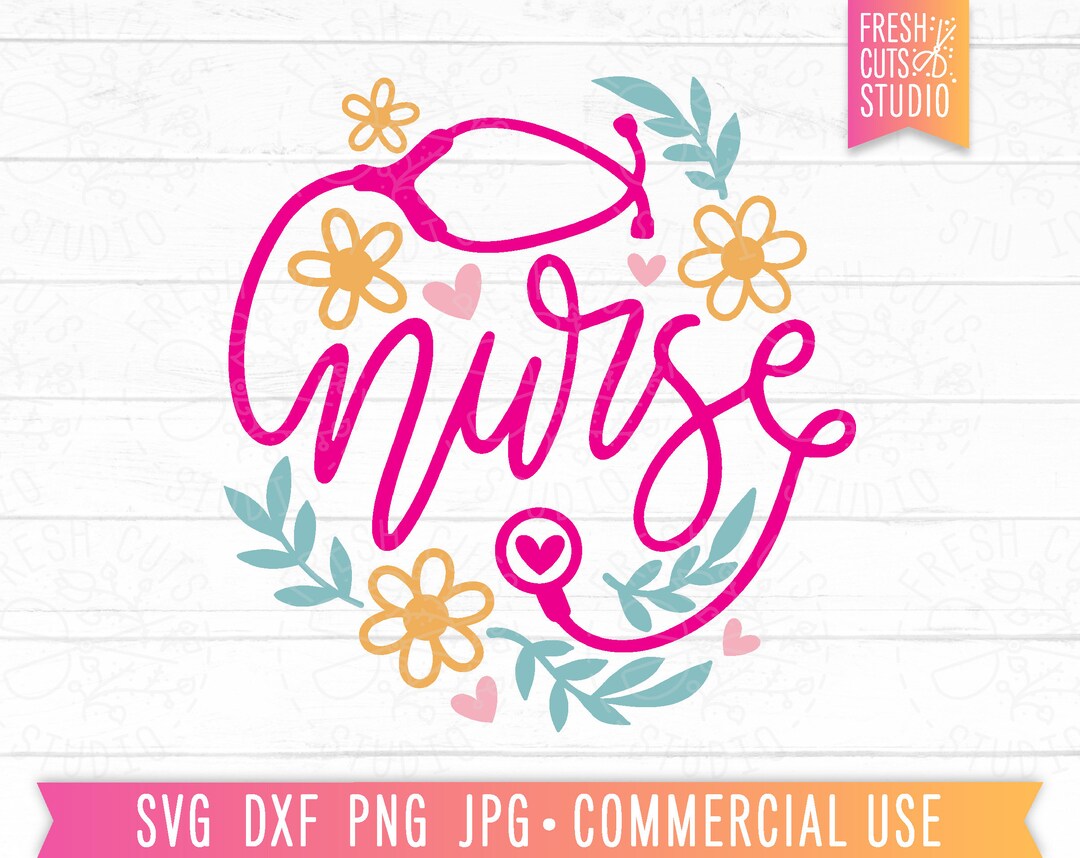 Nurse SVG Stethoscope Cut File, Pretty Nurse Svg, Hand Lettered, Floral ...