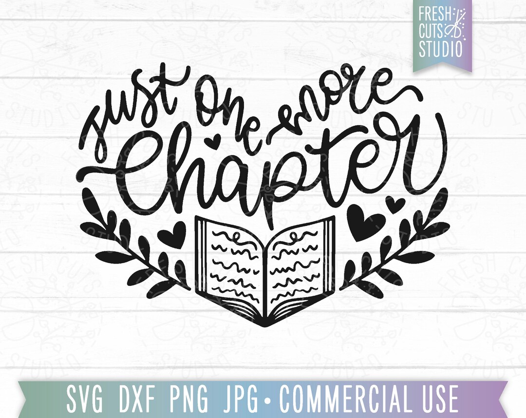 Just One More Chapter SVG Book Cricut Cut Files, Book Quotes Svg ...