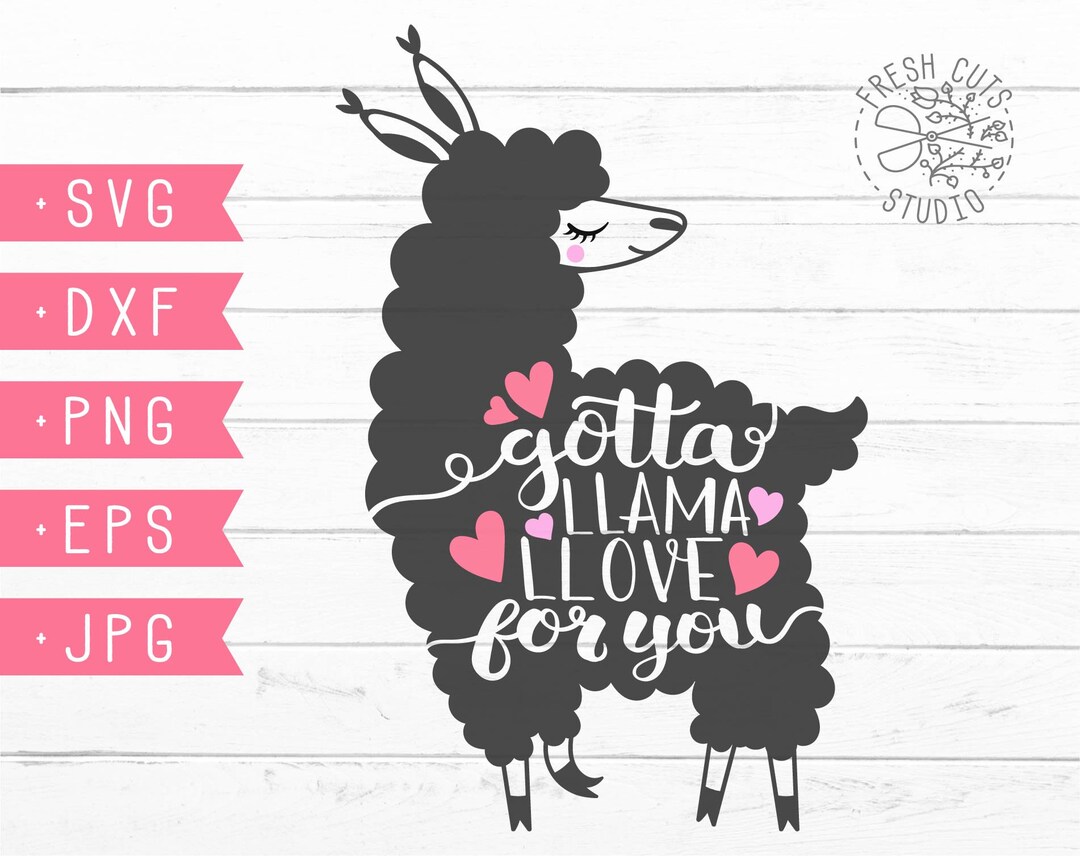 Llama Valentine SVG, Llama Valentines Day Svg Cut File, Gotta Llama ...