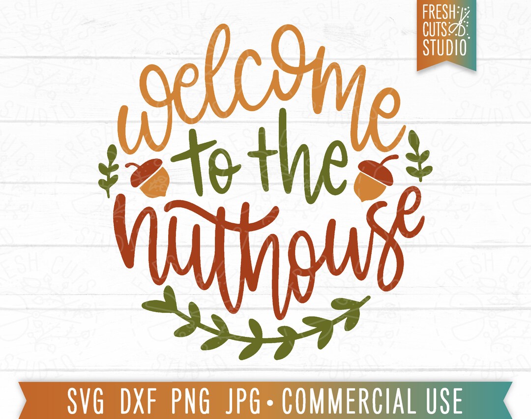 Welcome to the Nuthouse SVG, Funny Farmhouse Home Sign Cut File, Door ...
