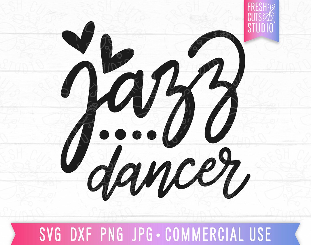 Jazz Dancer SVG, Dance Quote Cut File Cricut, Silhouette, Svg for ...