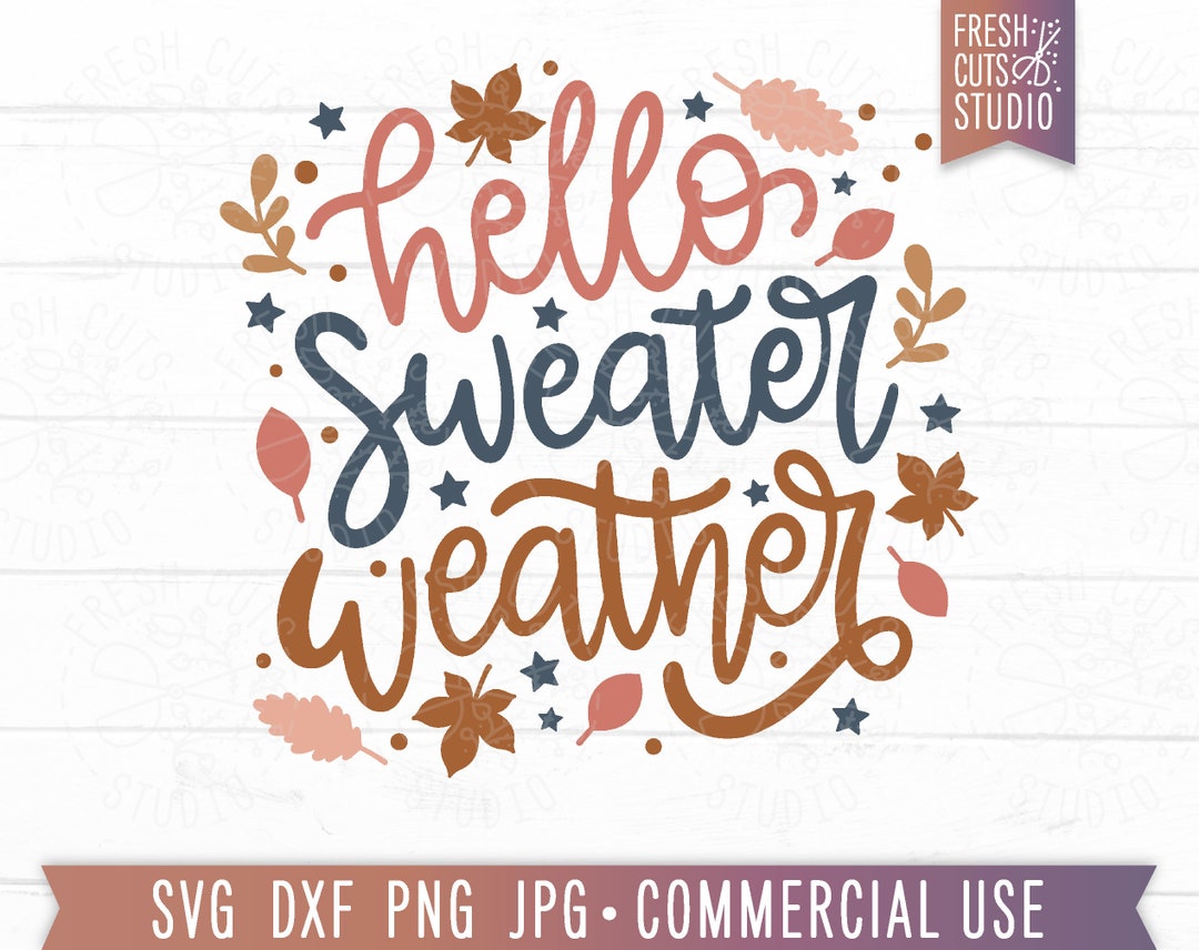 Hello Sweater Weather SVG Fall Design, Thanksgiving Quote, Cozy, Autumn ...