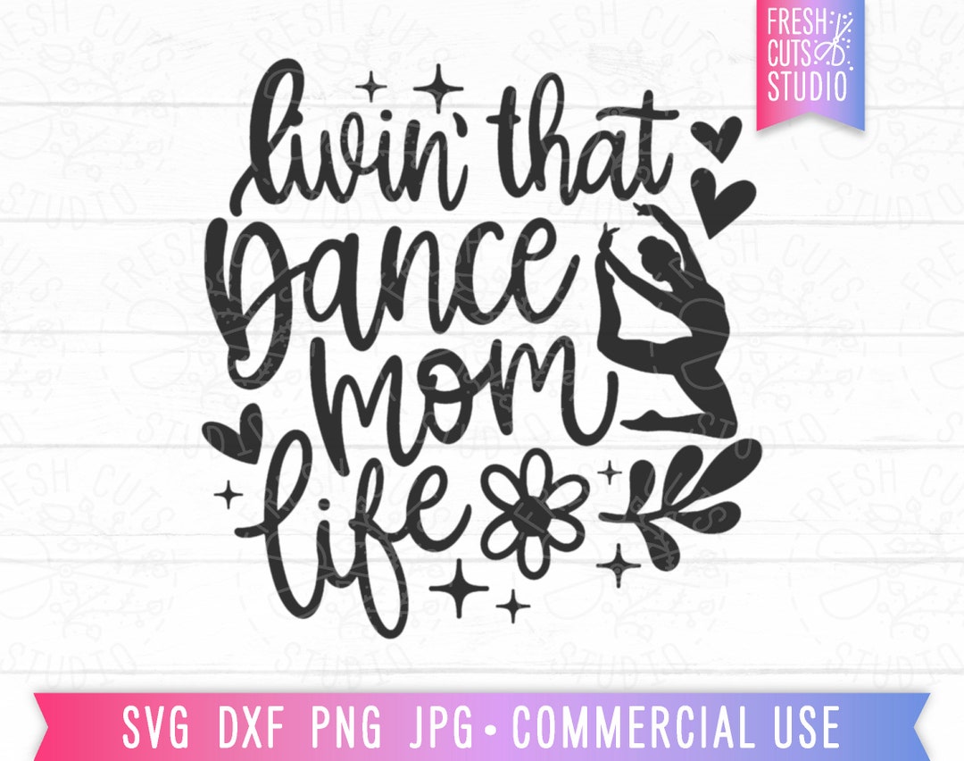 Dance Mom Life SVG Cut File, Dance Mom Svg, Dance Mama Shirt PNG ...