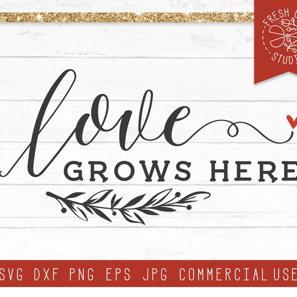 Love Grows Here Svg - Etsy