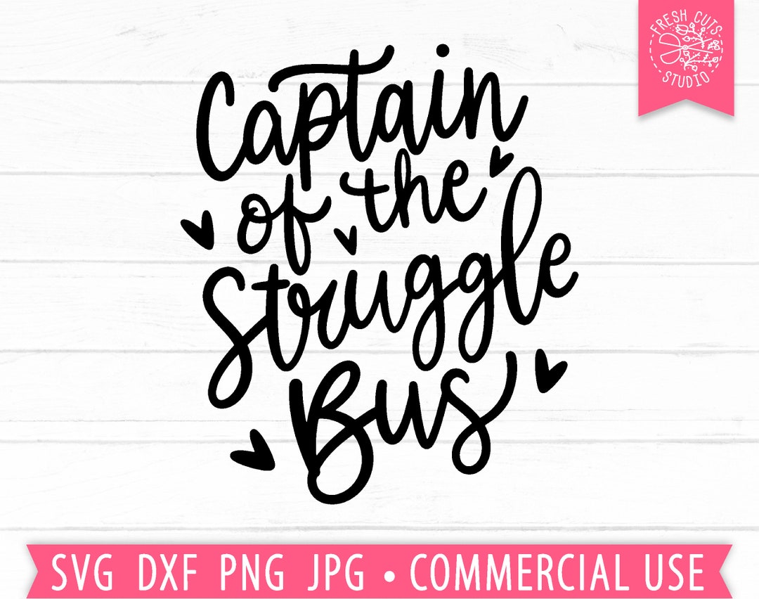 Captain of the Struggle Bus SVG, Funny Quote Svg, Funny Mom Saying, Bus ...