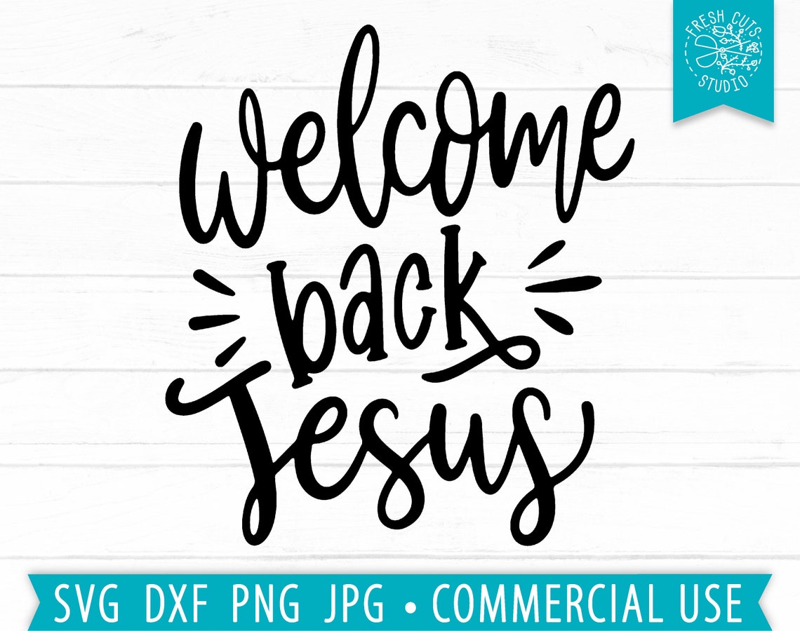Welcome Back Jesus SVG Cut File Cricut Silhouette Funny - Etsy