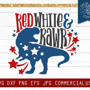 4th of July Dinosaur SVG, Red White and Rawr SVG, Boy 4th of July Shirt ...