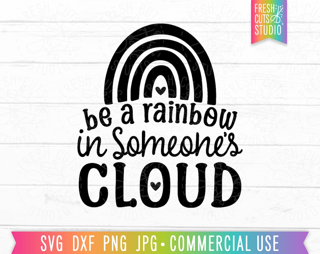 Be a Rainbow SVG, Kindness SVG Cut File for Cricut, Rainbow Quotes ...