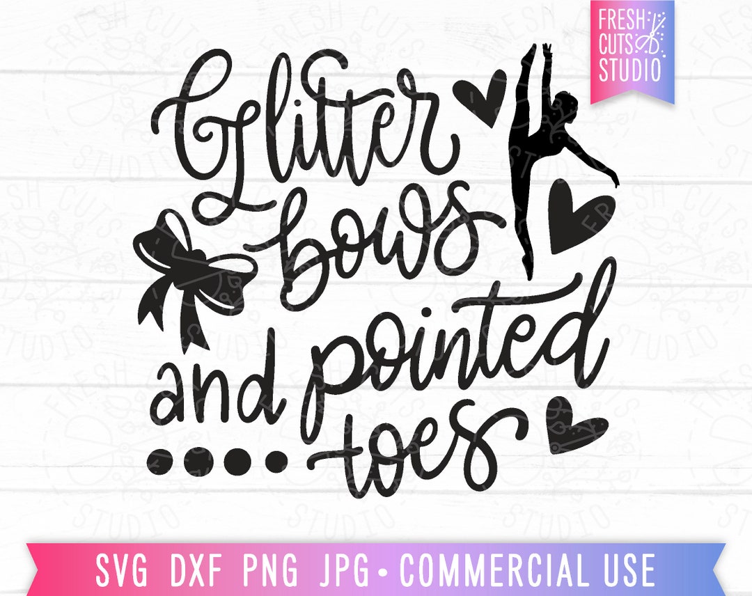 Glitter Bows and Pointed Toes Svg Ballet Quote Cut File for Cricut ...