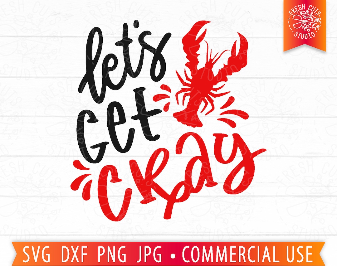 Let's Get Cray SVG Crawfish Quote Cut File for Cricut, Crawfish Boil Svg, Mardi Gras Svg, Fat ...