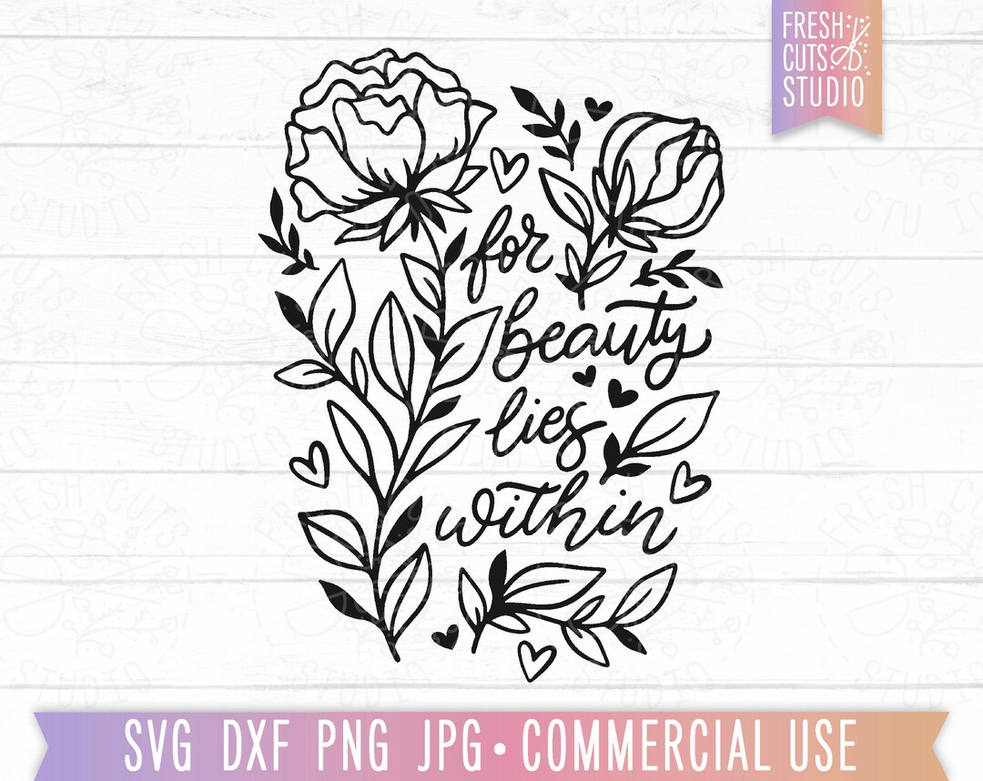 Beauty Lies Within SVG, Beauty Svg, Hand Drawn Flowers, Floral Quote ...