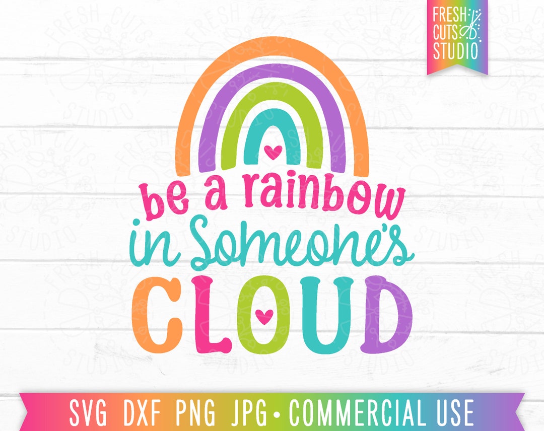 Be a Rainbow SVG, Kindness SVG Cut File for Cricut, Rainbow Quotes ...