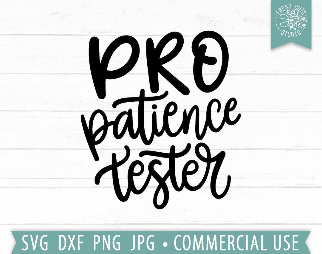 Pro Patience Tester SVG, Funny Baby Quote Svg Cut File Cricut ...