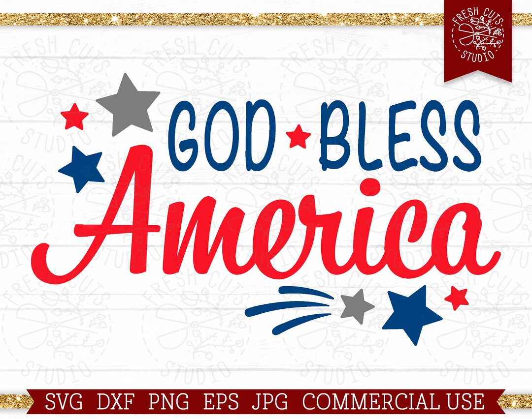God Bless America SVG Cut File for Cricut Silhouette, 4th of July USA ...