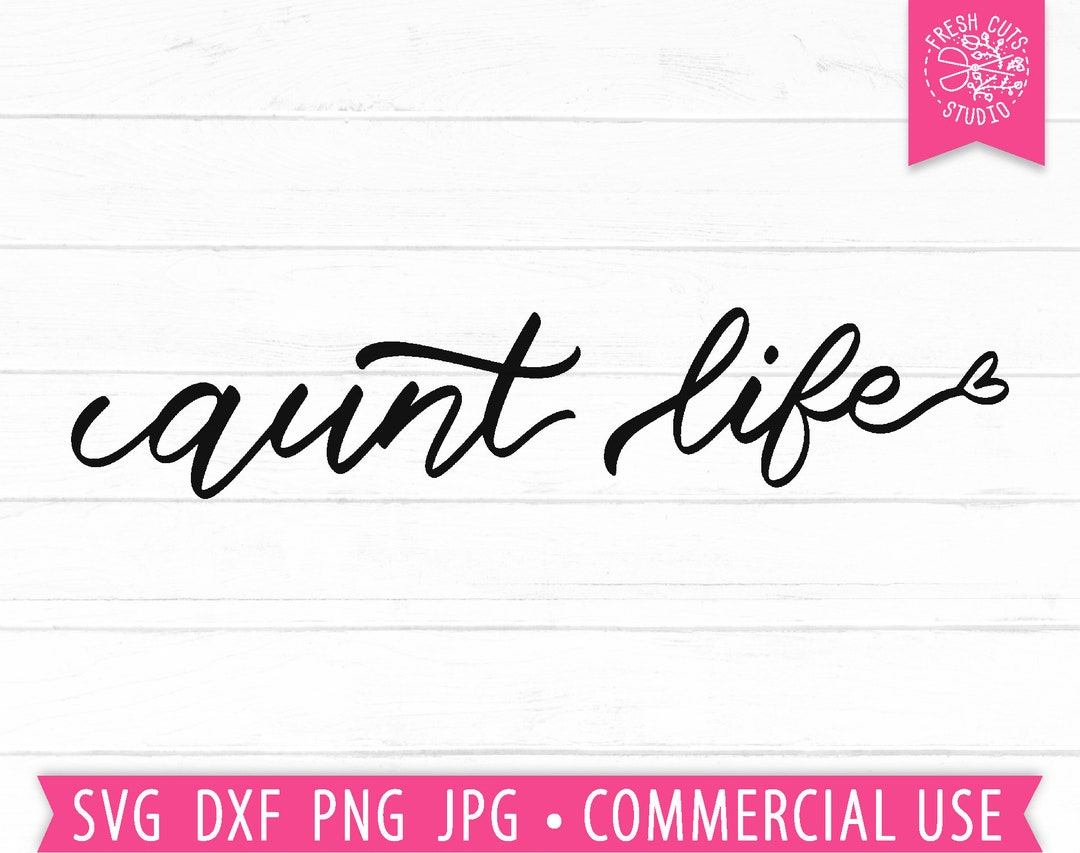 Aunt Life SVG Cut File for Cricut, Silhouette, Aunt Svg Image, Auntie ...