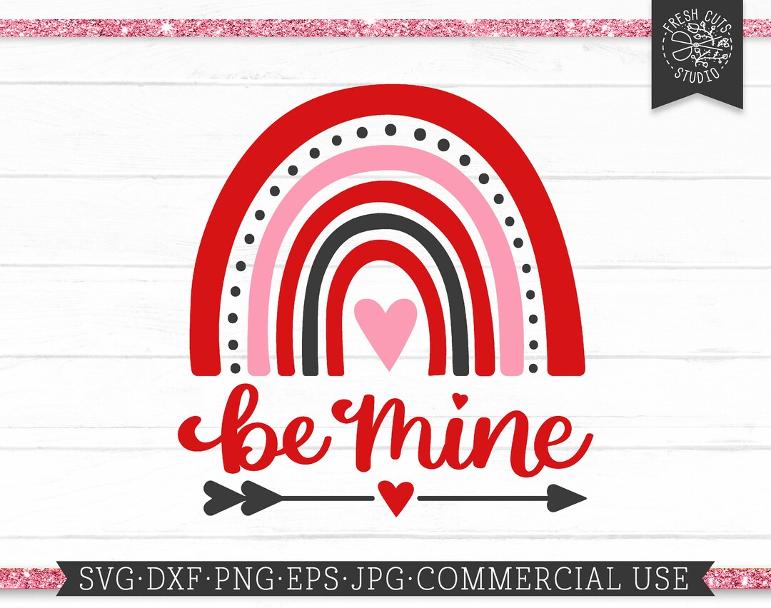 Valentine Rainbow SVG Be Mine Cut File for Cricut, Pink Red Rainbow PNG ...