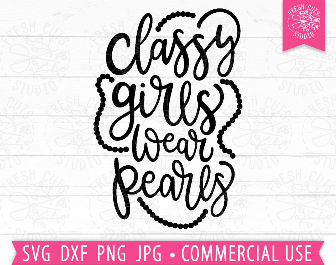 Classy Girls Wear Pearls SVG Hand Lettered Quote Cut File for Cricut ...