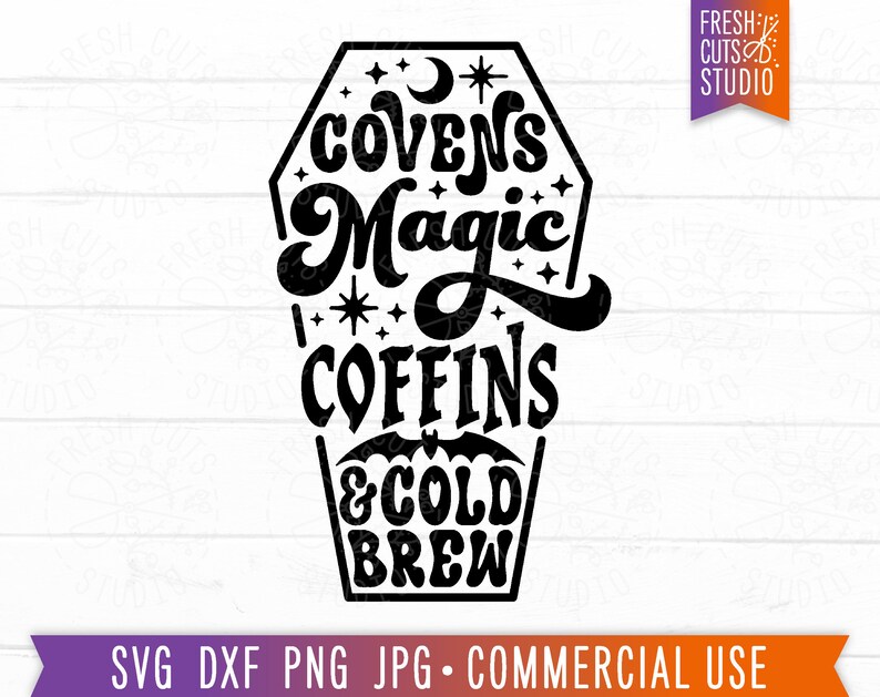 Covens Magic Coffins & Cold Brew SVG Witch Design, Coffin Svg, Witchy ...
