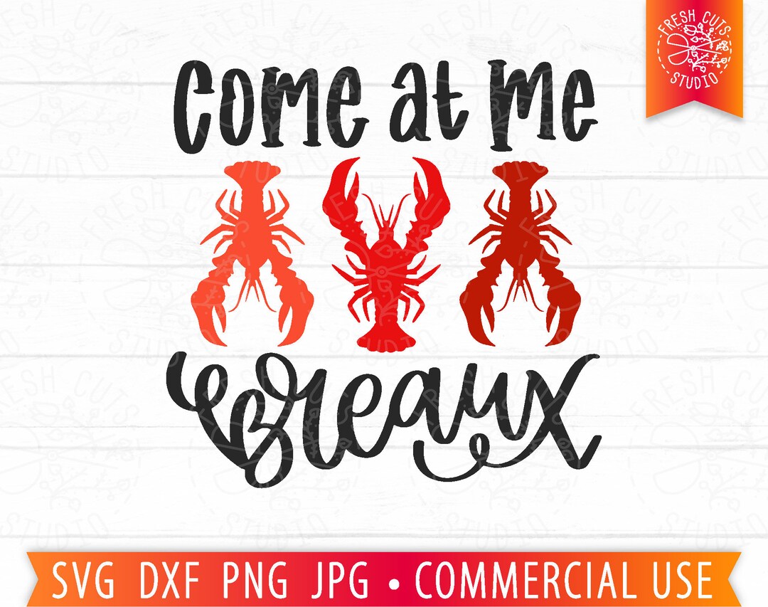 Come at Me Breaux SVG, Mardi Gras Svg, Funny Crawfish Svg Quote ...