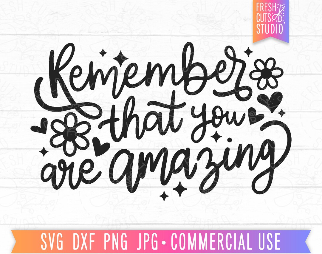 Remember That You Are Amazing SVG Cut File, Self Love Svg, Positive ...