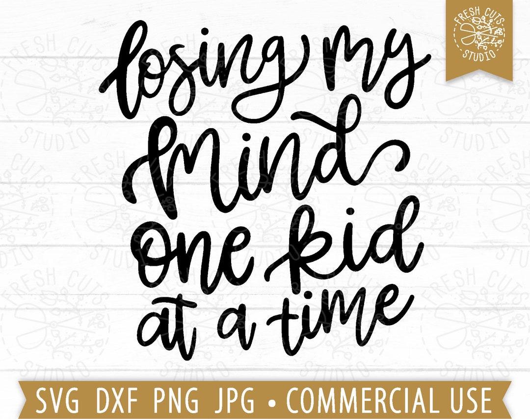 Funny Mom Life SVG, Losing My Mind One Kid at A Time, Funny Mama Saying ...