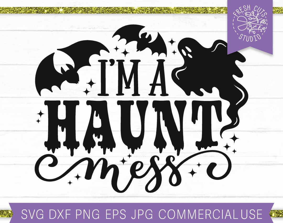Halloween SVG Haunt Mess SVG Cut File for Cricut, Halloween Saying Svg ...