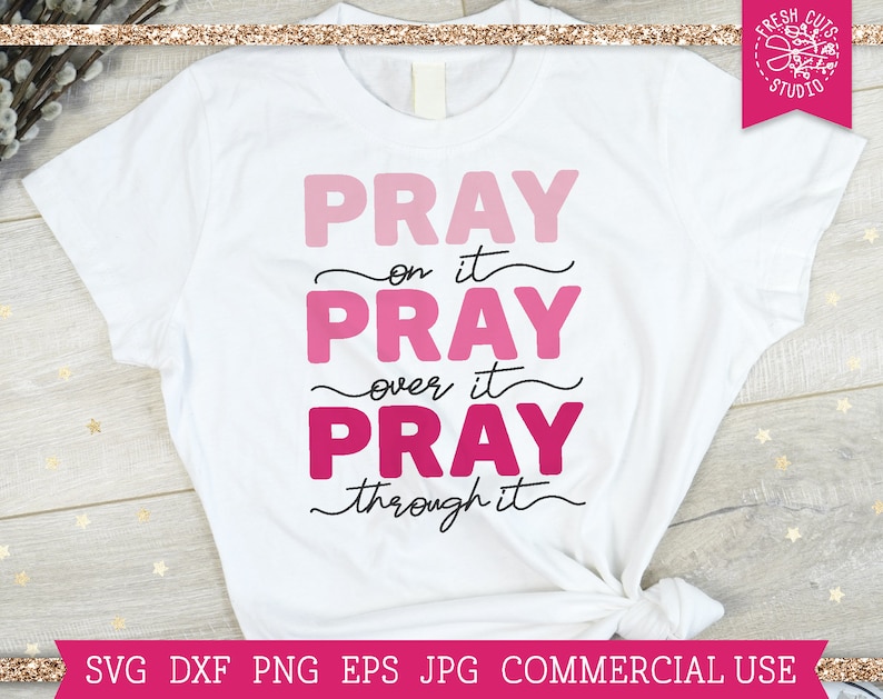 Pray on It SVG, Pray Over It, Pray Through It, Easter Christian ...