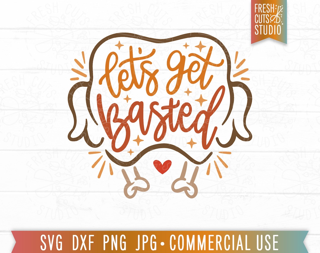 Lets Get Basted SVG, Funny Thanksgiving SVG, Fall Shirt Design, Alcohol ...