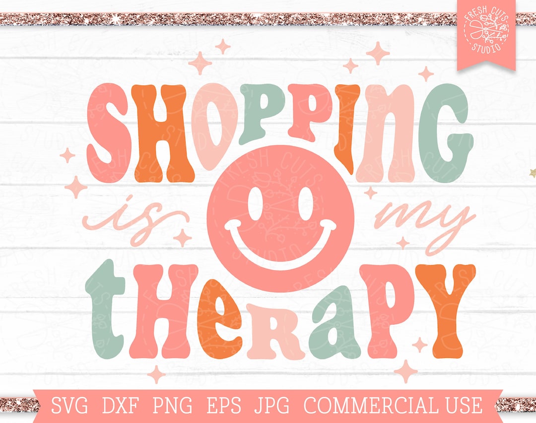 Shopping is My Therapy SVG Cut File Cricut, Silhouette, Funny Quote ...