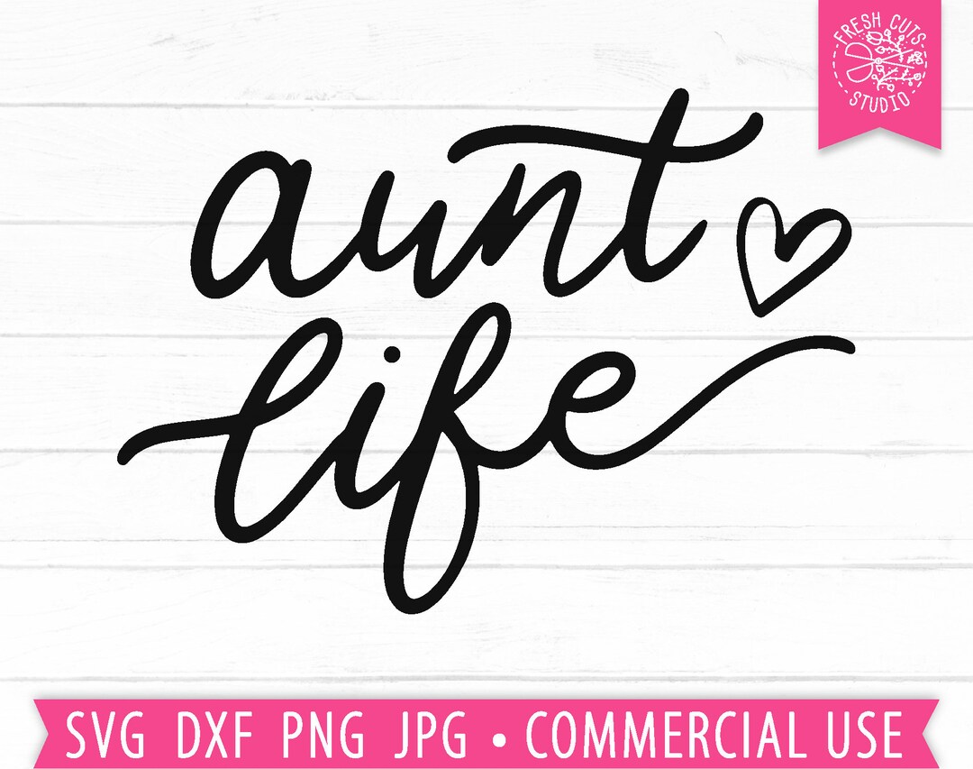 Aunt Life SVG Cut File for Cricut, Silhouette, Aunt Svg Image, Auntie ...