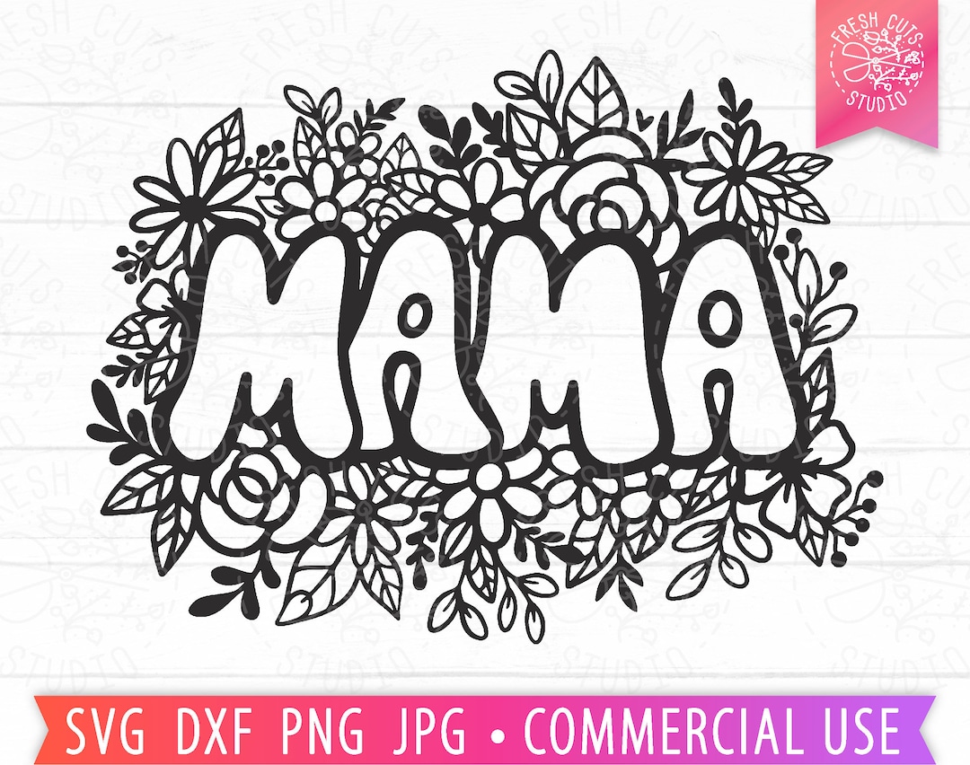 Mama SVG Cut File, Mother's Day Svg for Cricut, Silhouette, Flower Mom ...